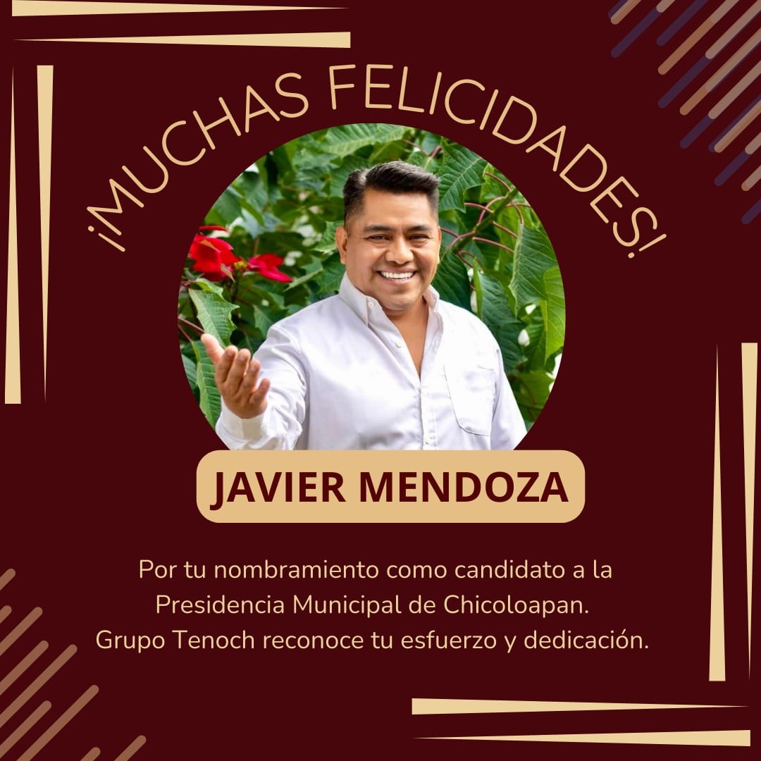 MORENA define quien será su candidato a la Presidencia Municipal de Chicoloapan - El Portal de ...